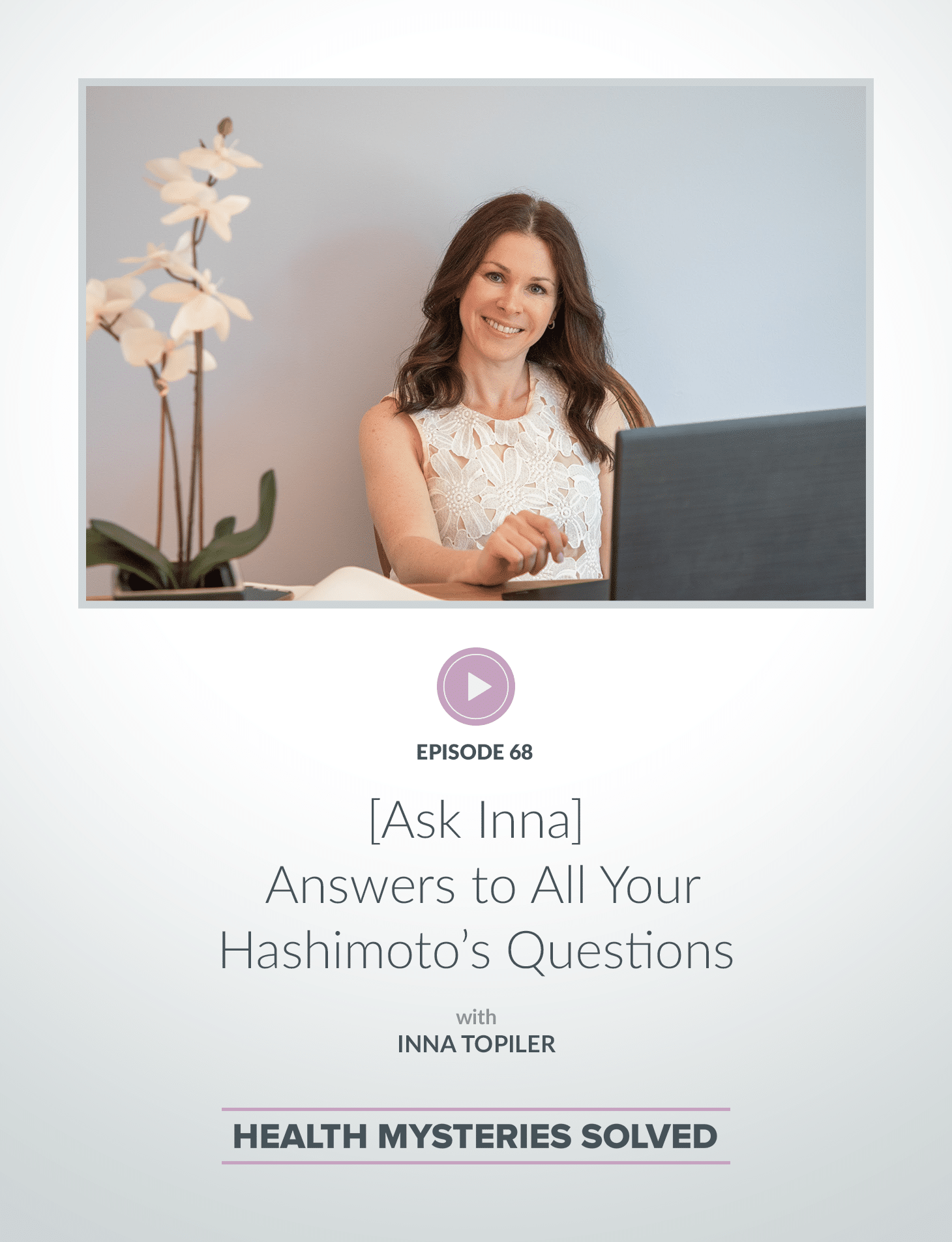 [Ask Inna] Answers to All Your Hashimoto’s Questions - Inna Topiler
